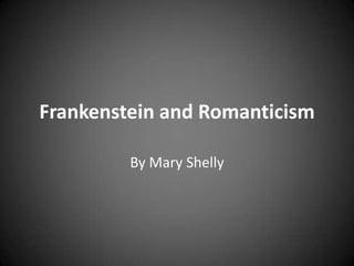 Romanticism & frankenstein | PPT