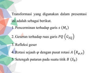 2018 Geometri Transformasi Rombel 04 Kelompok 3 Perkalian Isometri | PPTX