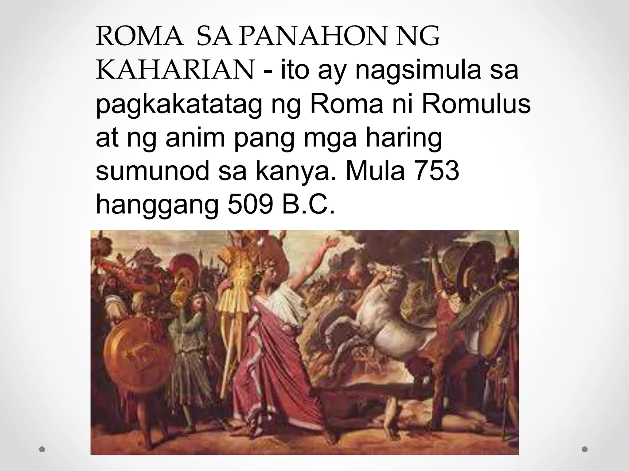 Roma: Panahon ng Mga Hari, Panahon ng Republika, at Panahon ng Imperyo ...