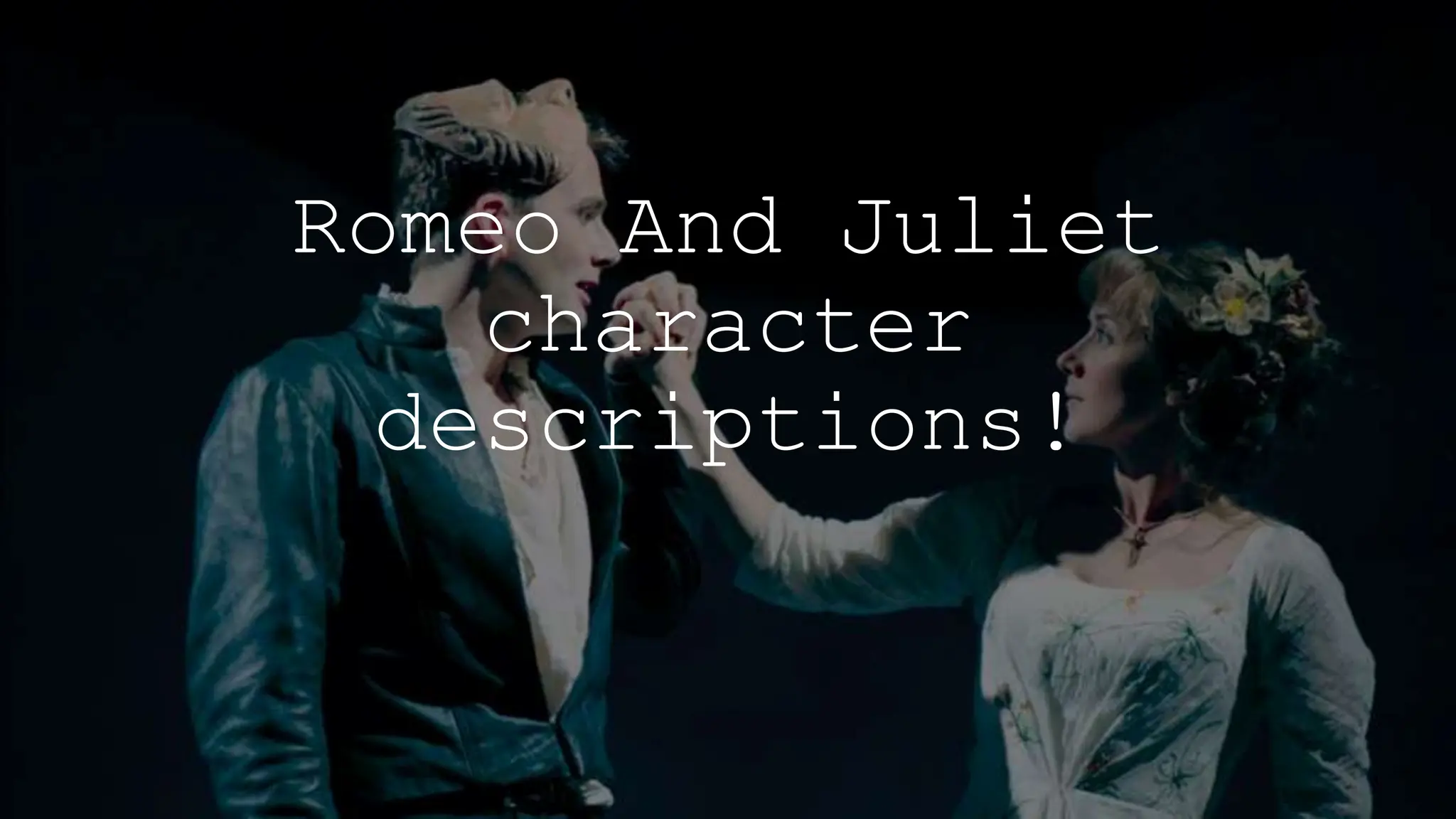 Romeo And Juliet character descriptions!.pptx