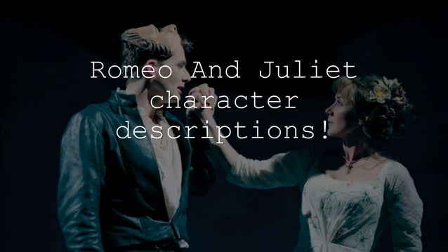 Romeo And Juliet character descriptions!.pptx