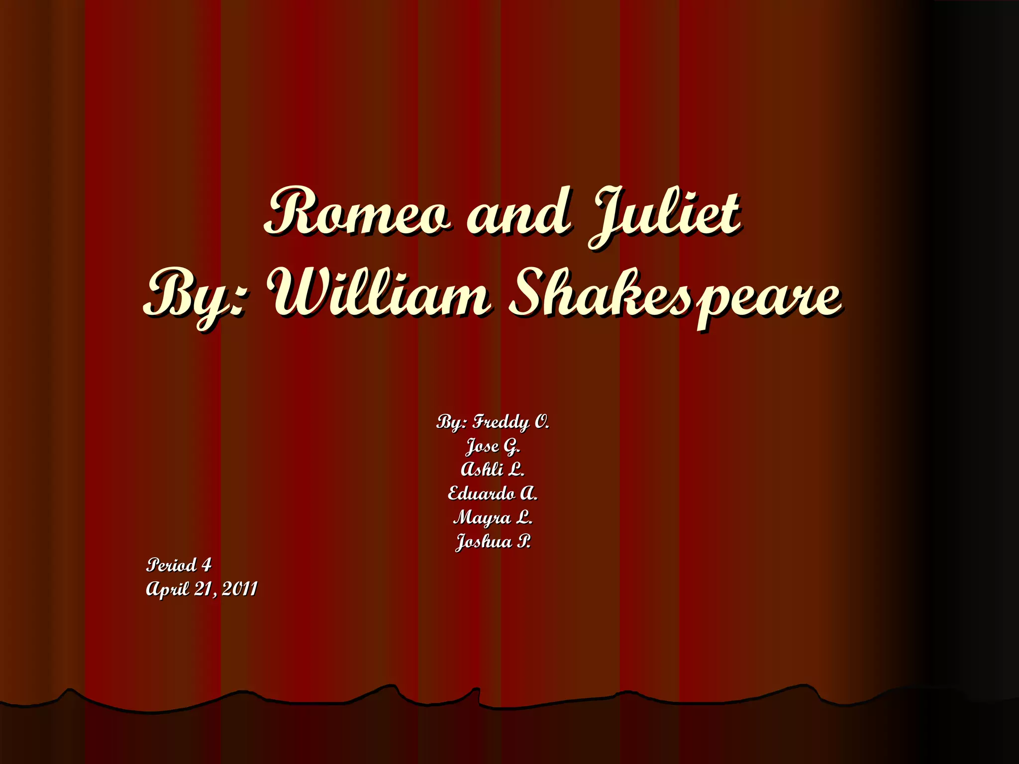 Romeo and juliet period 4 Group 4 | PPT