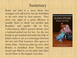 Romeo and Juliet is a tragedy written by William Shakespeare early in ...