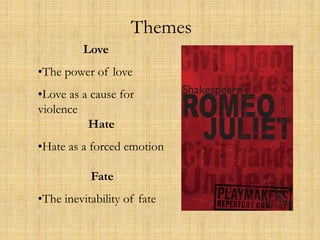 Romeo and Juliet is a tragedy written by William Shakespeare early in ...