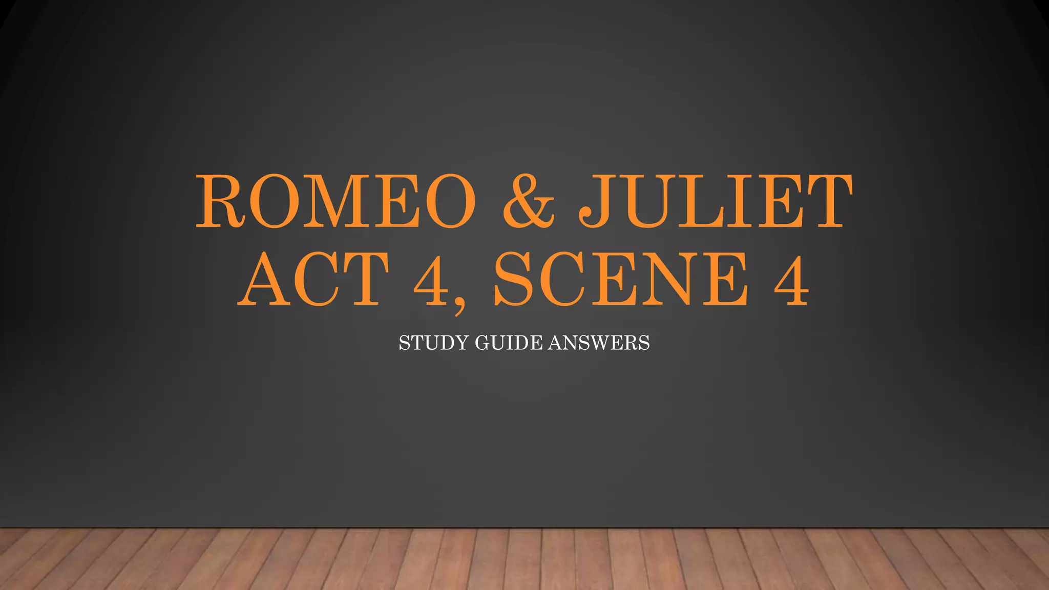 Romeo & Juliet, Act 4, Scene 4 | PPT