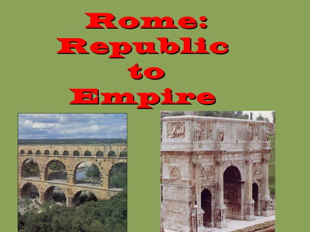Rome republic to empire | PPT | Hobbies & Interests