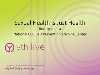 Sexual Health is Just Health: Findings from a CDC National STD ...