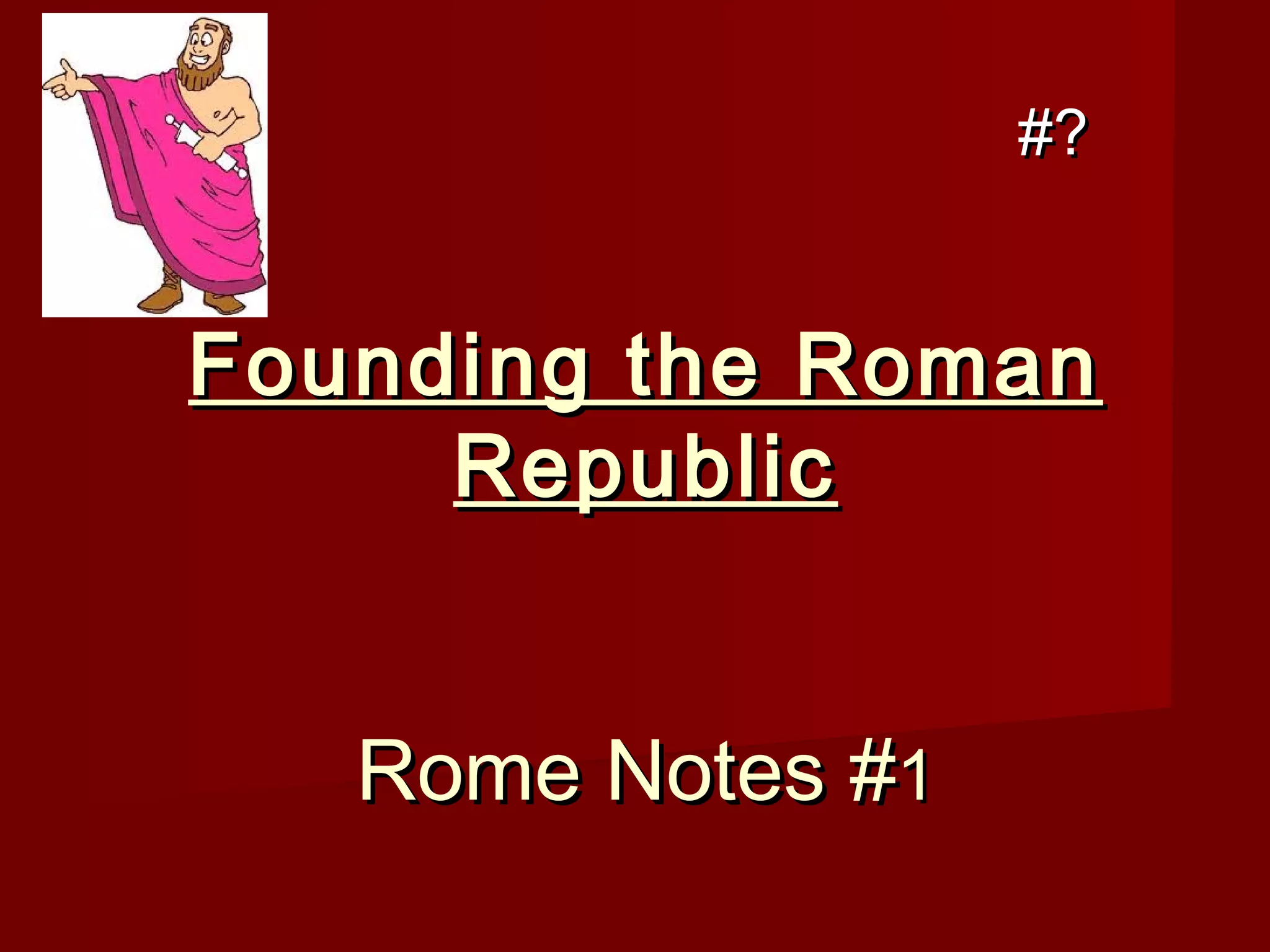 Founding of Roman Republic - Notes#1 | PPT
