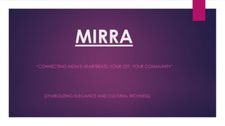 Romit's OTT Mirra | PPT