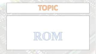 what is ROM? Rom(read only memory) | PPTX