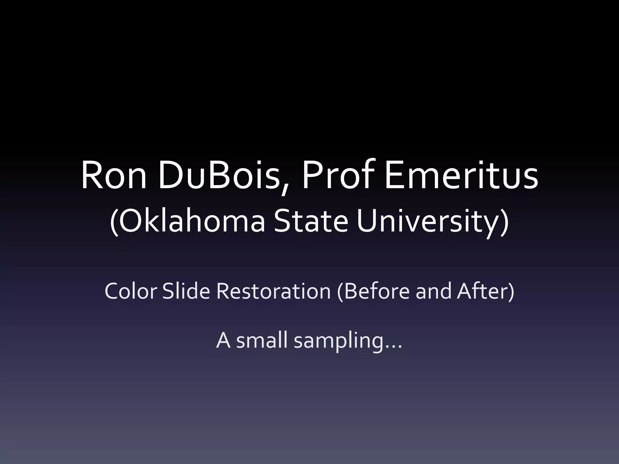 Slide Restoration Examples for Ron DuBois - Professor Emeritus ...