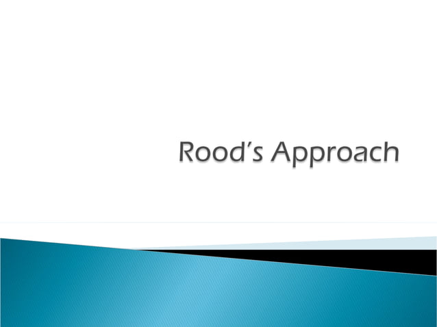Rood’s Approach | PPT