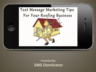 Text Message Marketing for Roofing contractors | PPT