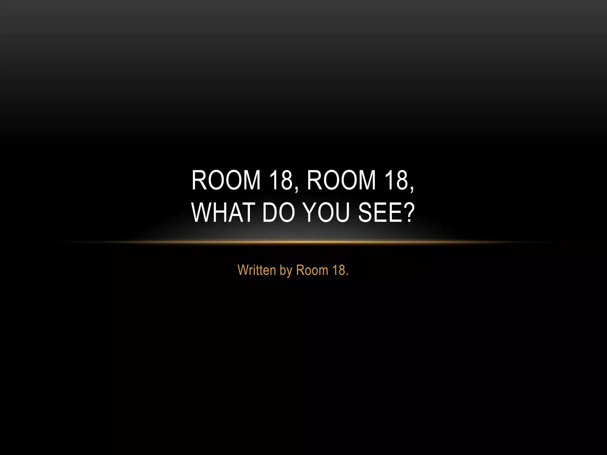 Room 18, room 18, story | PPTX