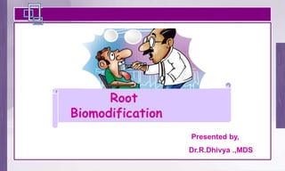 Root biomodification | PPT