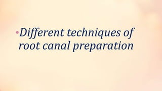 cleaning and shaping of root canals in endodontics | PPTX