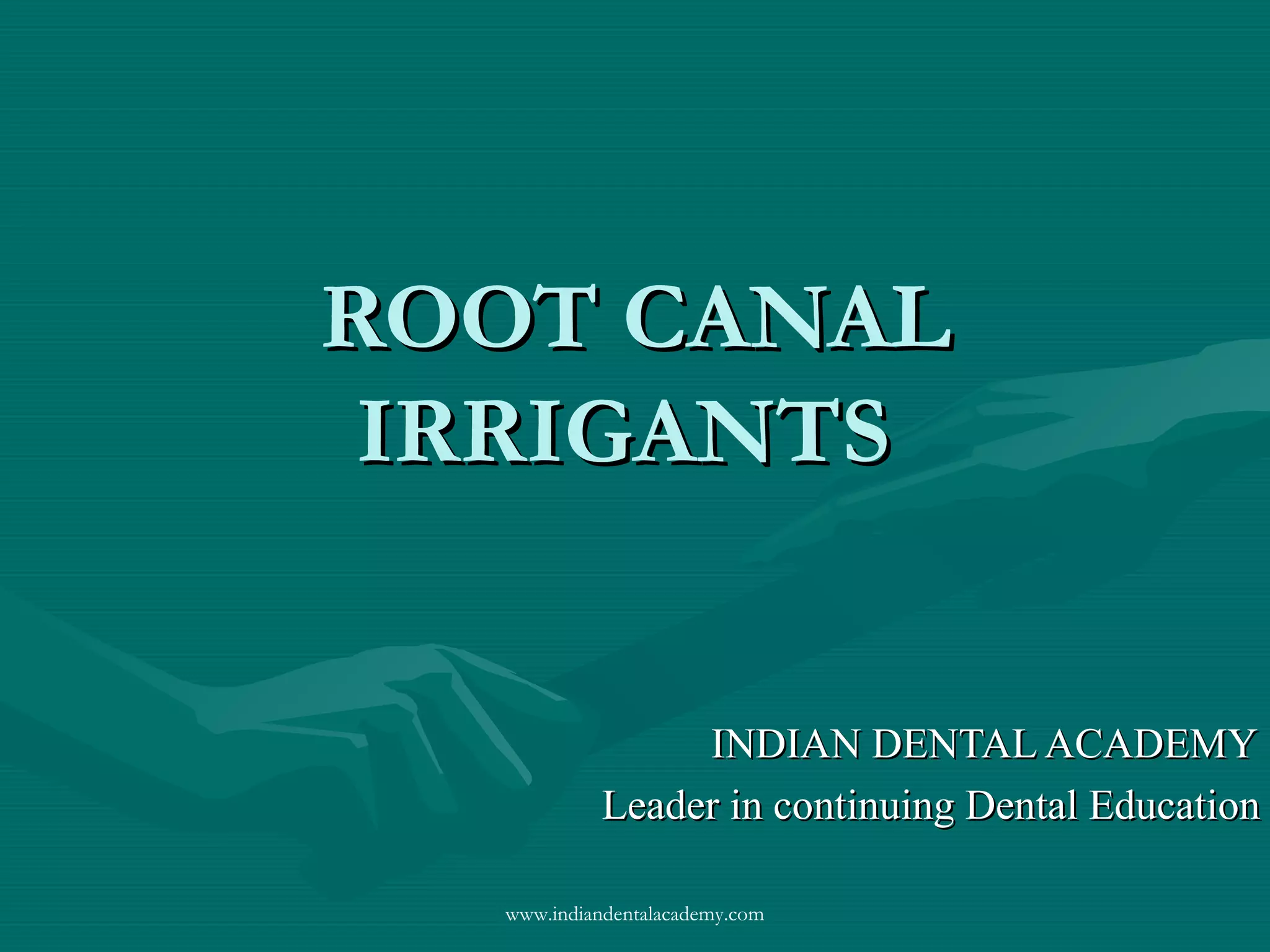 Root canal irrigants /endodontic courses | PPT