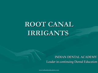 Root canal irrigants /endodontic courses | PPT