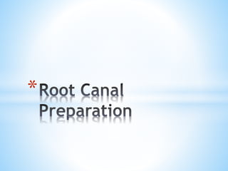 Root canal preparation | PPTX