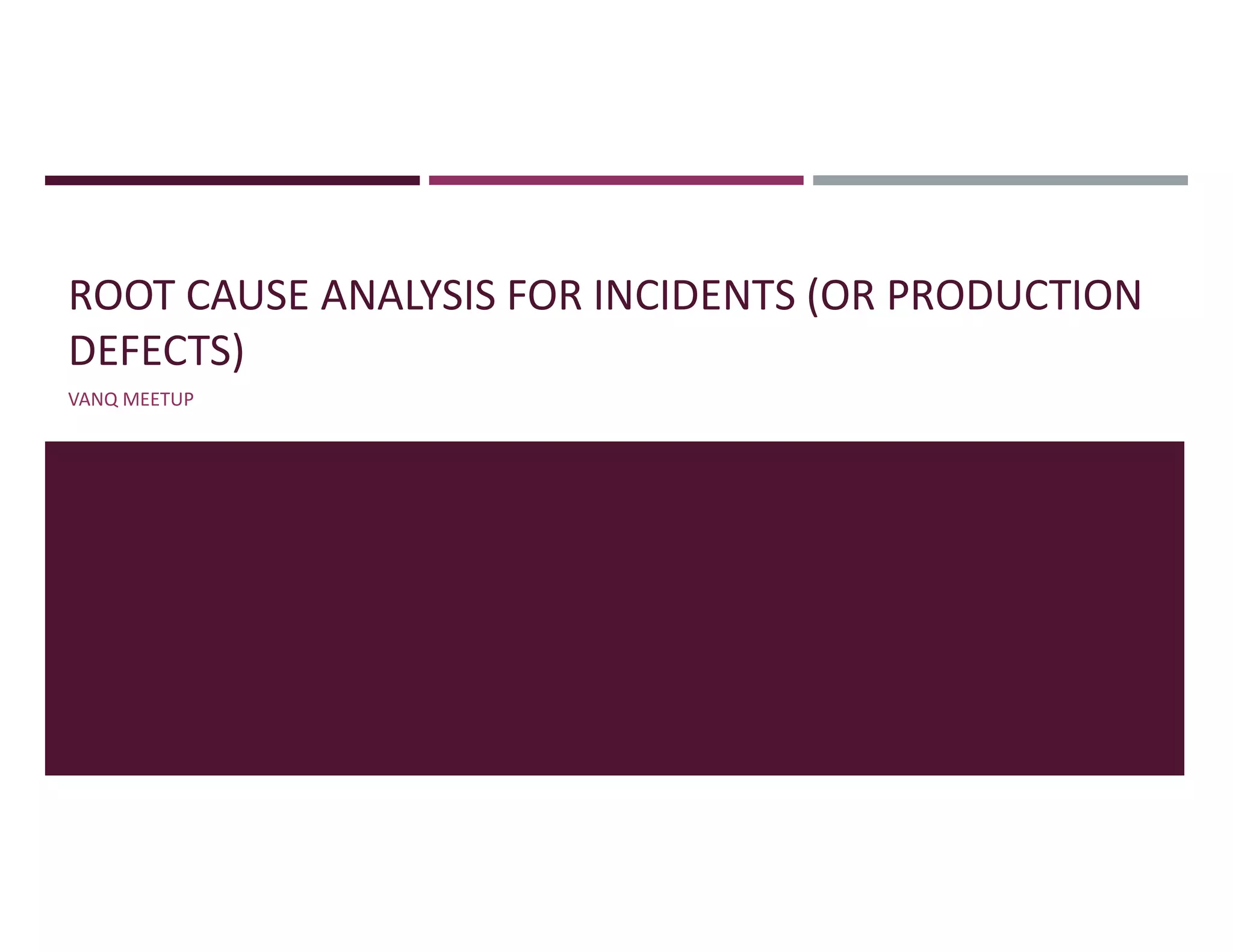 Root cause analysis for incidents (or production defects) | PDF