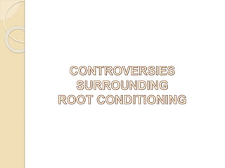 Root conditioning in periodontics | PPTX