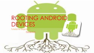 Beginner's Guide to Rooting | PPTX | Operating Systems | Computer Software and Applications