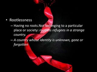 Rootlessness vs borderless | PPT