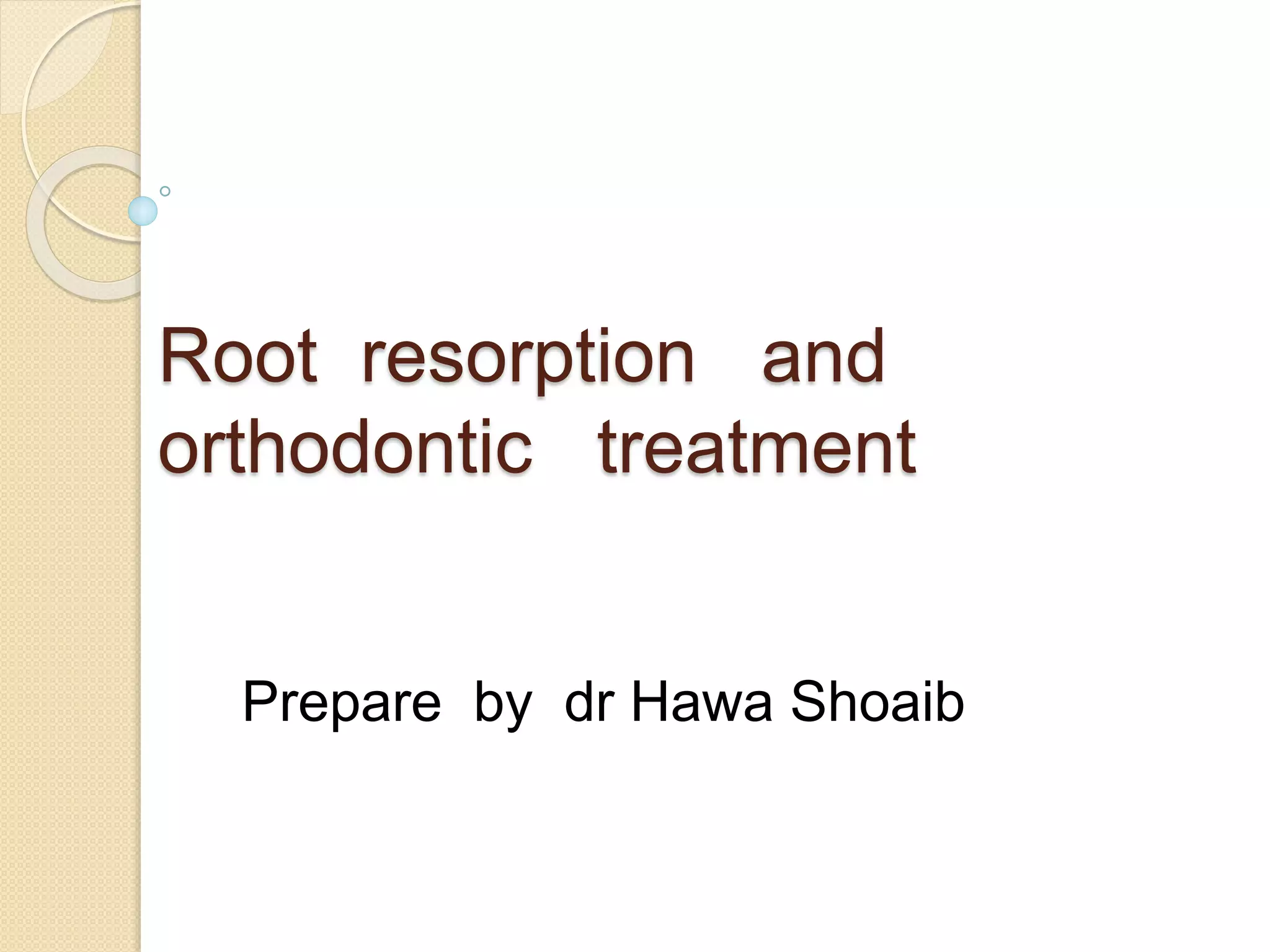 Root resorption and orthodontic treatment | PPTX