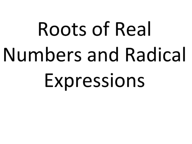 Roots of real numbers and radical expressions | PPT