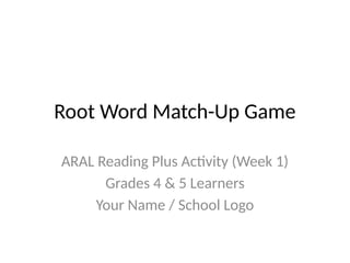 Root word match game for Aral Reading Acitivities | PPTX