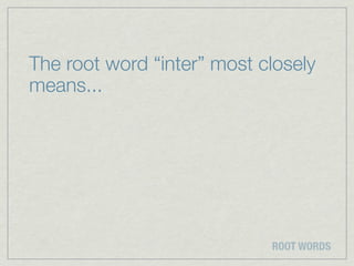 Root words | KEY