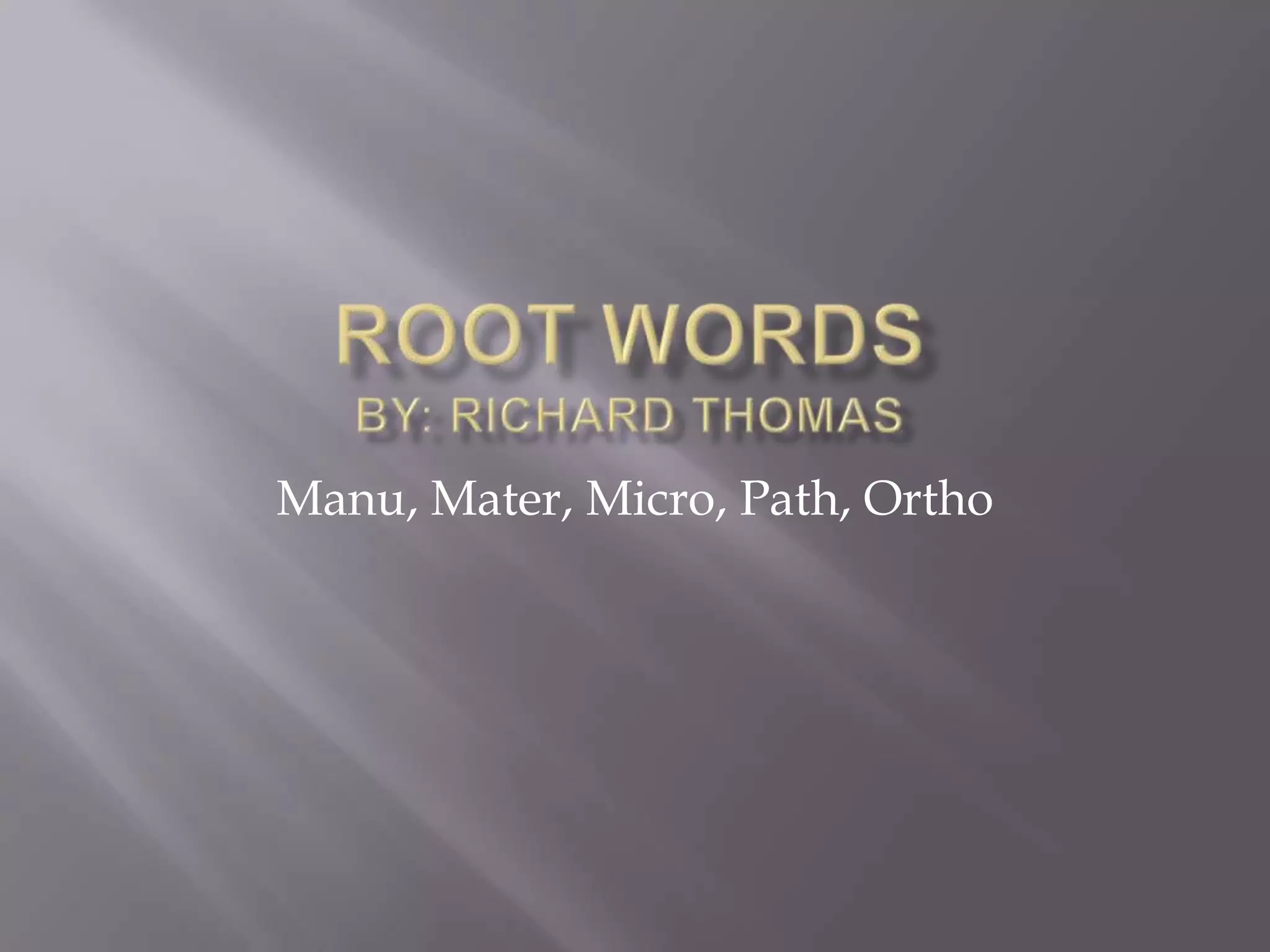 Root words | PPTX | Parenting | Family and Relationships