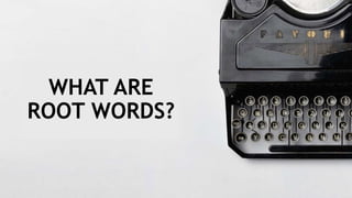 Root words - Definition and Examples. | PPT