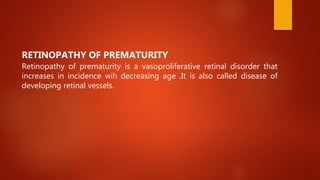 RETINOPATHY OF PREMATURITY | PPTX