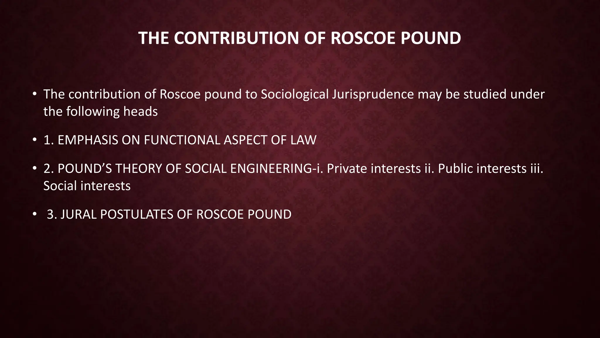 ROSCOE POUNDS on SOCIOLOGICAL JURISPRUDENCE.pptx