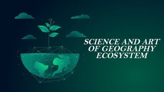 SCIENCE AND ART OF GEOGRAPHY PRESENTATION | PPTX