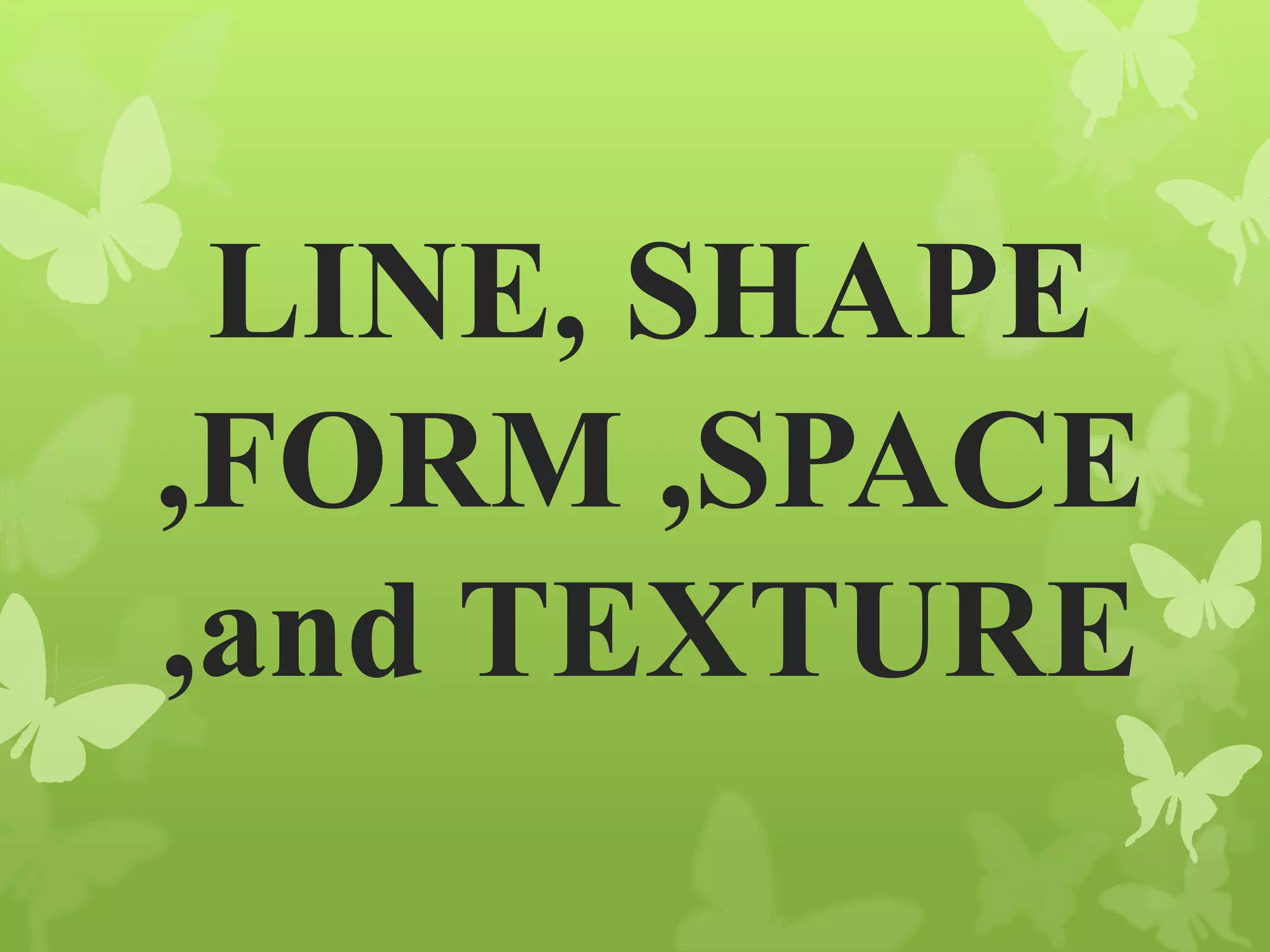 Line, Shape, Form, Space, and Texture | PPTX