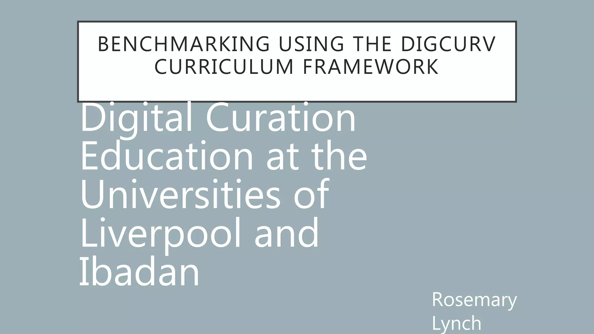 Rosemary Lynch: the DigCurv Curriculum Framework | PPTX