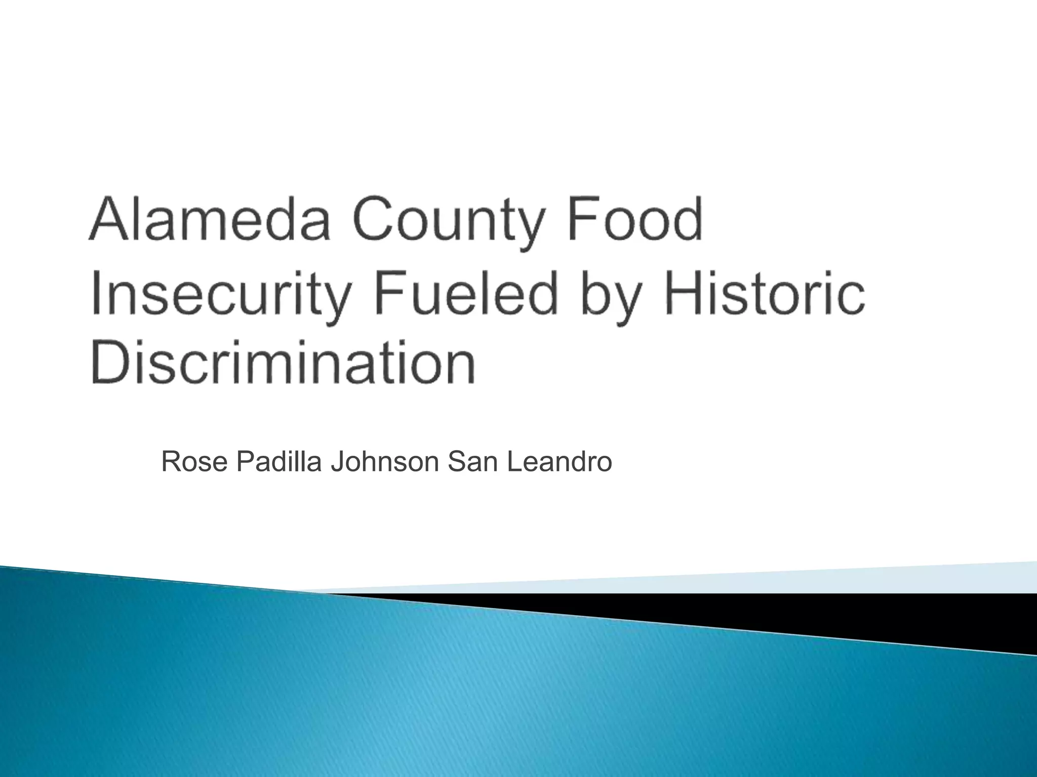Alameda County Food Insecurity Fueled by Historic Discrimination | PPT