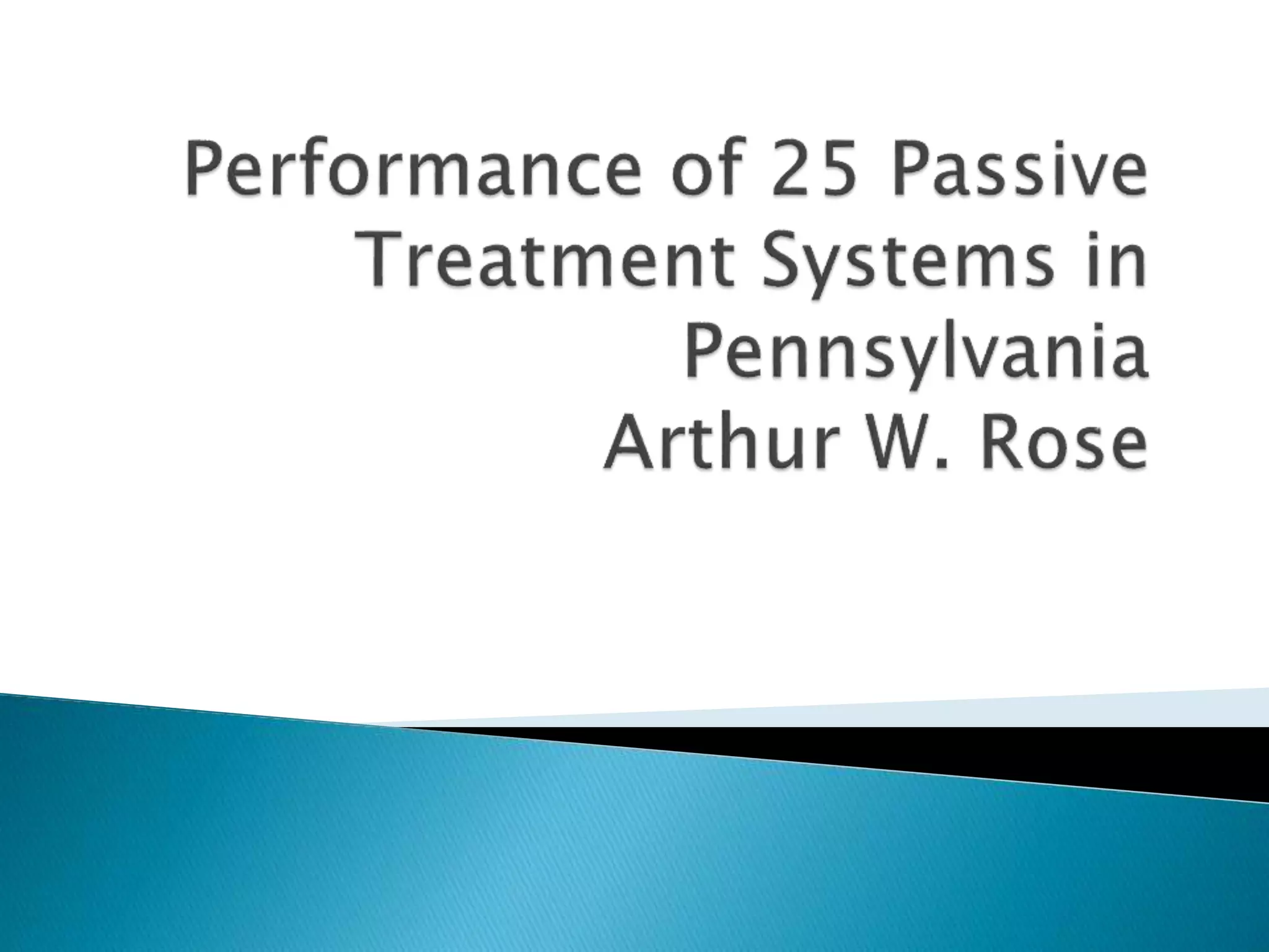 Art Rose, Penn State University, "Performance of 25 Passive Treatment ...