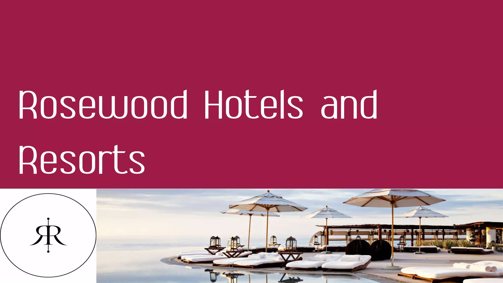 Rosewood Hotels and Resorts: Branding to increase Customer ...