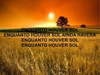 Enquanto houver Sol | ODP