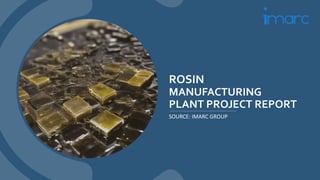 Rosin Manufacturing Plant Project Report 2023 | PPT