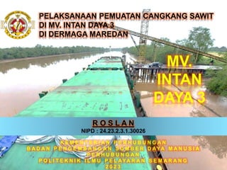 CANGKANG SAWIT MV INTAN DAYA 3 LOADING MAREDAN.pptx