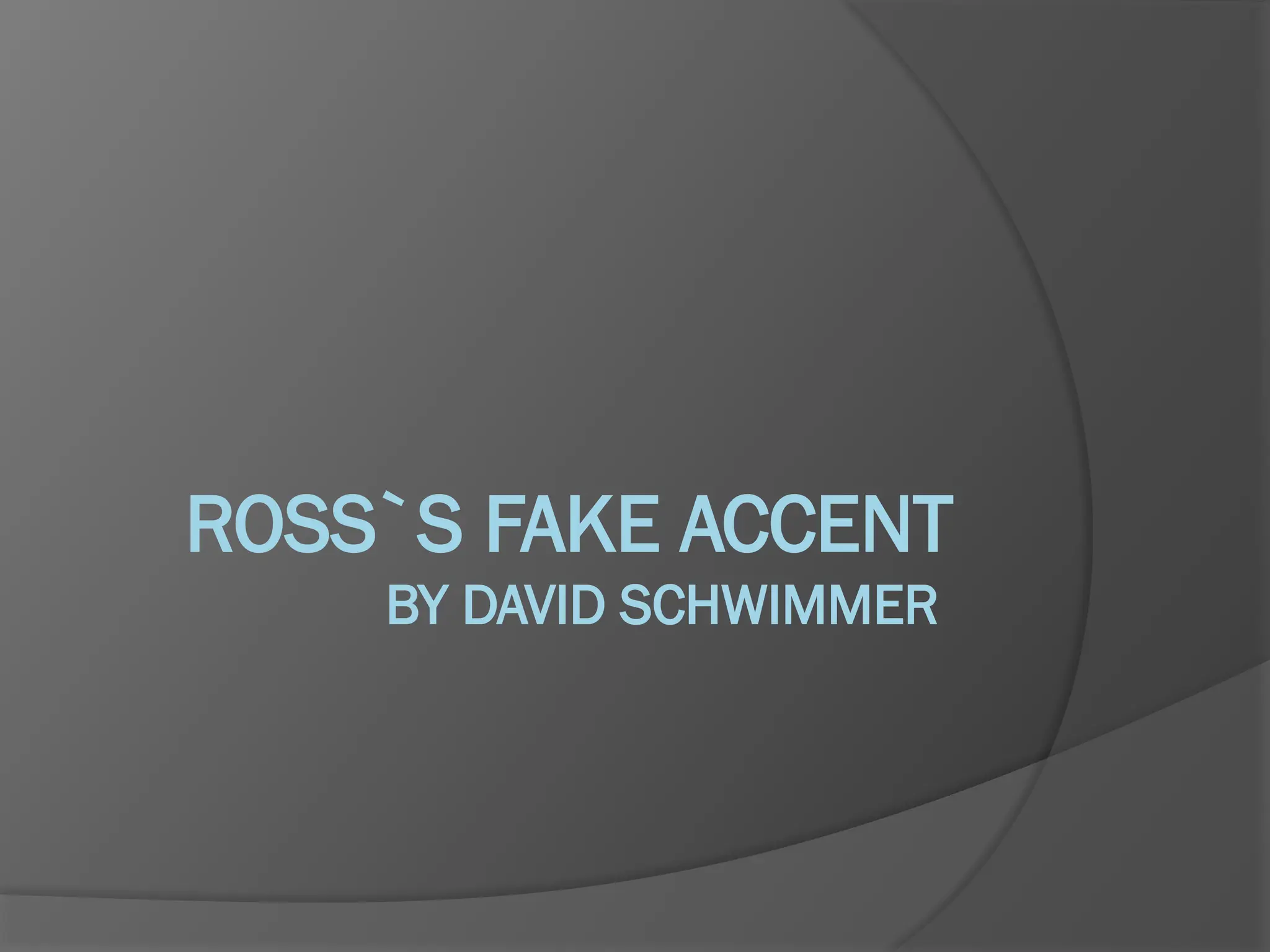 Ross`s fake accent presentation phonetic and phonology.pptx