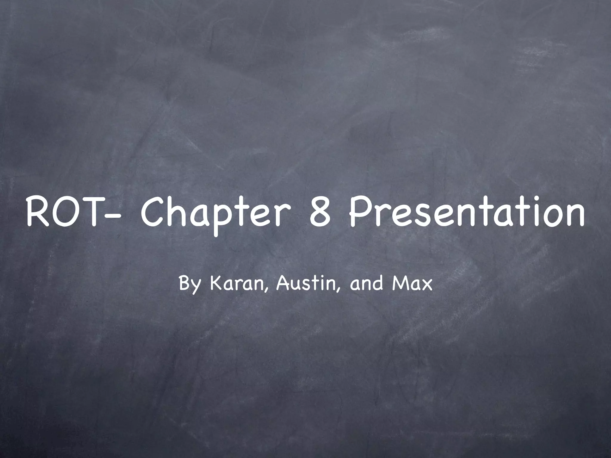 Rot chapter 8 presentation-karan, max, austin | KEY | Fiction | Books and Literature