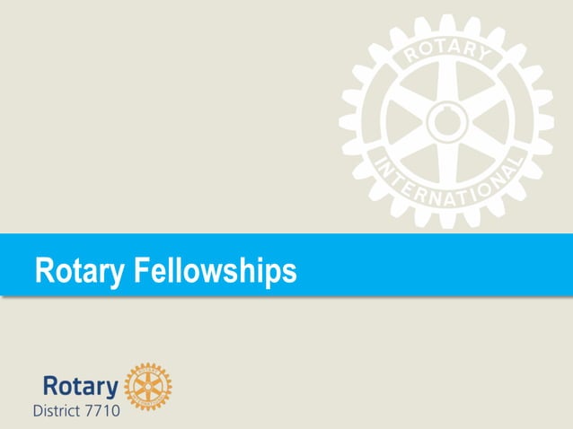 Rotary Fellowships D7710 Overview | PPT