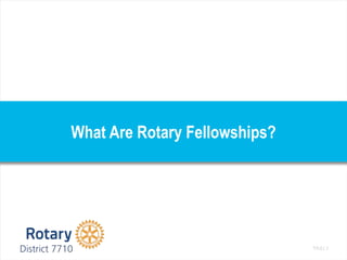 Rotary Fellowships D7710 Overview | PPT