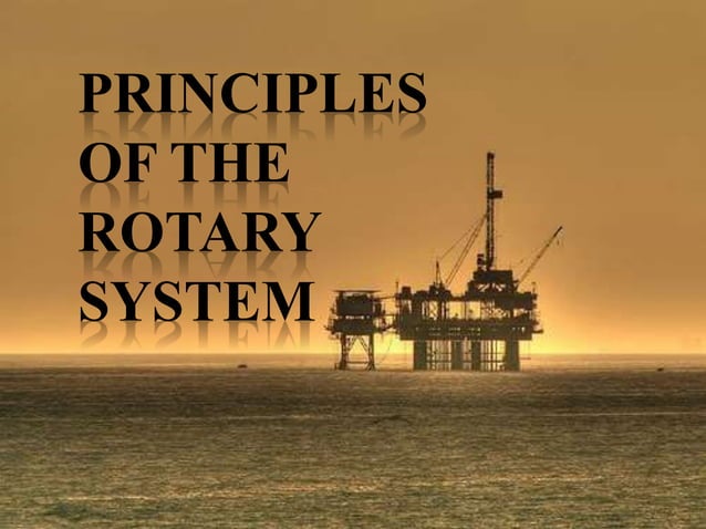 PRINCIPLES BEHIND THE ROTARY-SYSTEM OF A DRILLING RIG | PPT