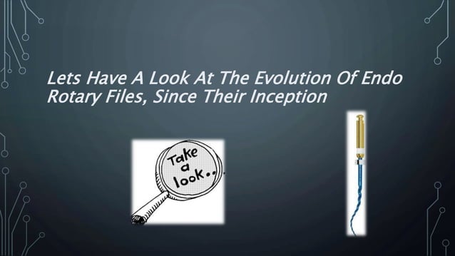 Rotary Files, generation and evolution, design advantages | PPTX
